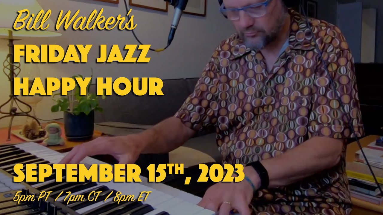 Bill Walker's Friday Jazz Happy Hour # 179 (Sept 15, 2023) - YouTube