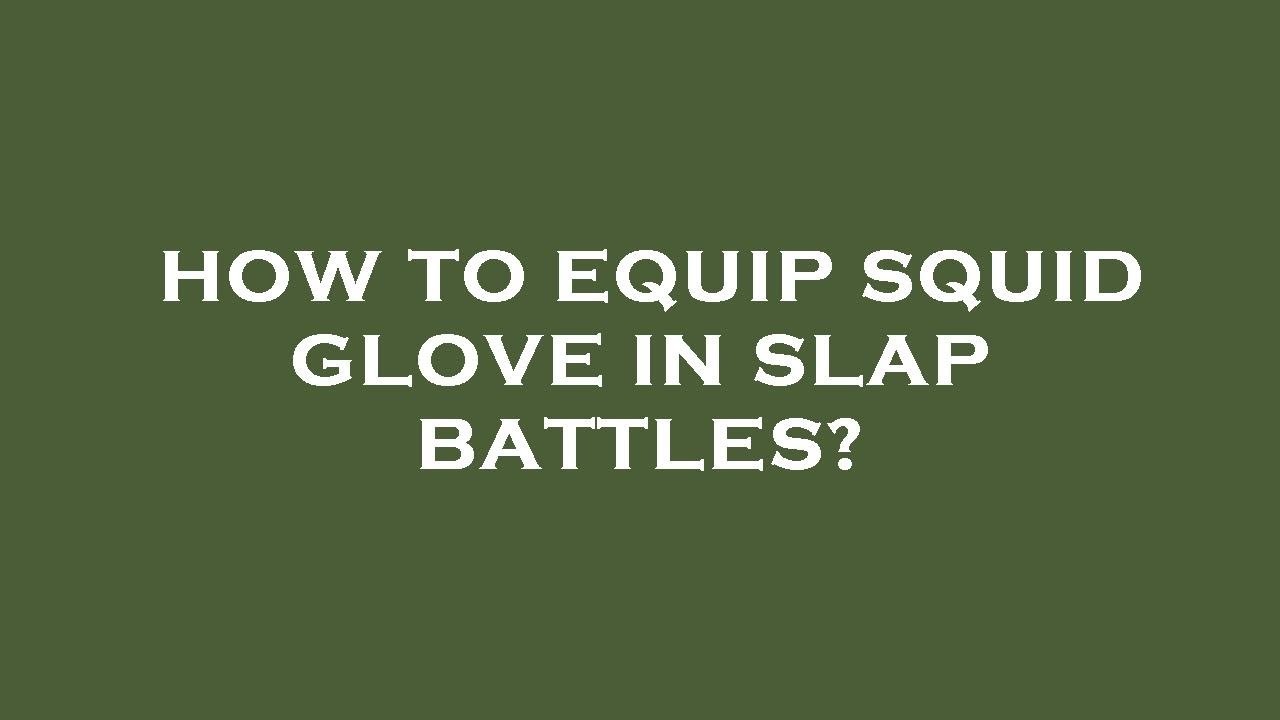 How to equip squid glove in slap battles? - YouTube