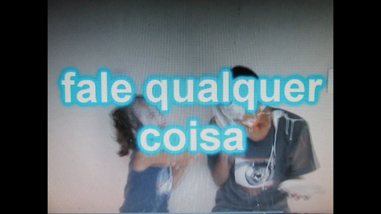 FALE QUALQUER COISA !!! - YouTube