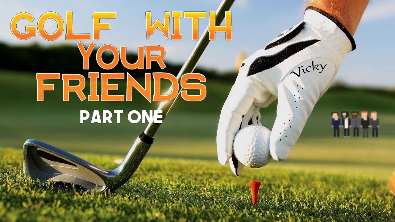 Drunk Golf With Your Friends - Part One - YouTube