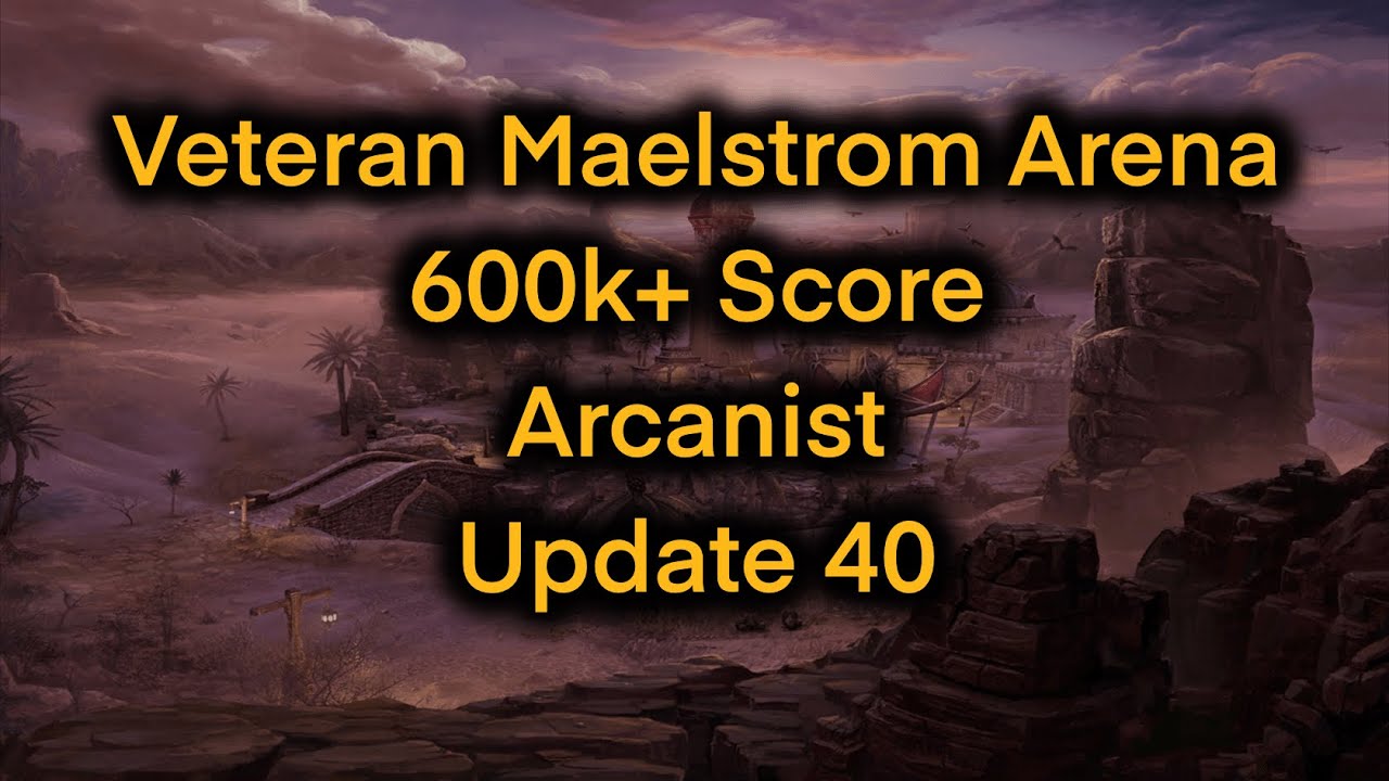 ESO | Veteran Maelstrom Arena | 600k Score | Update 40 - YouTube