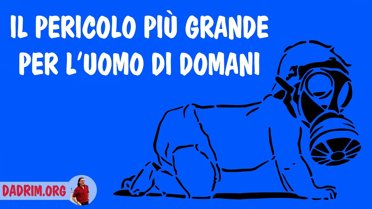IL PERICOLO più GRANDE PER L'UOMO DI DOMANI, QUANTO DI IERI - YouTube