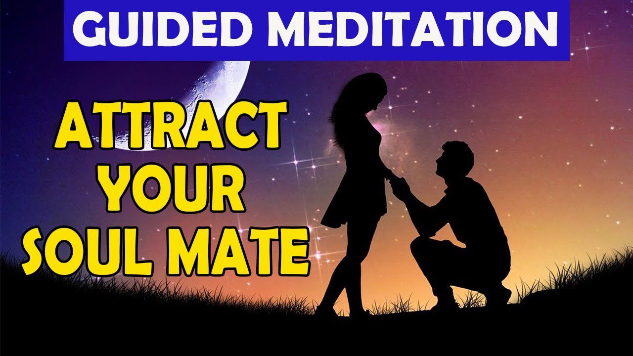 Attract Your SOUL MATE | Guided Meditation. - YouTube