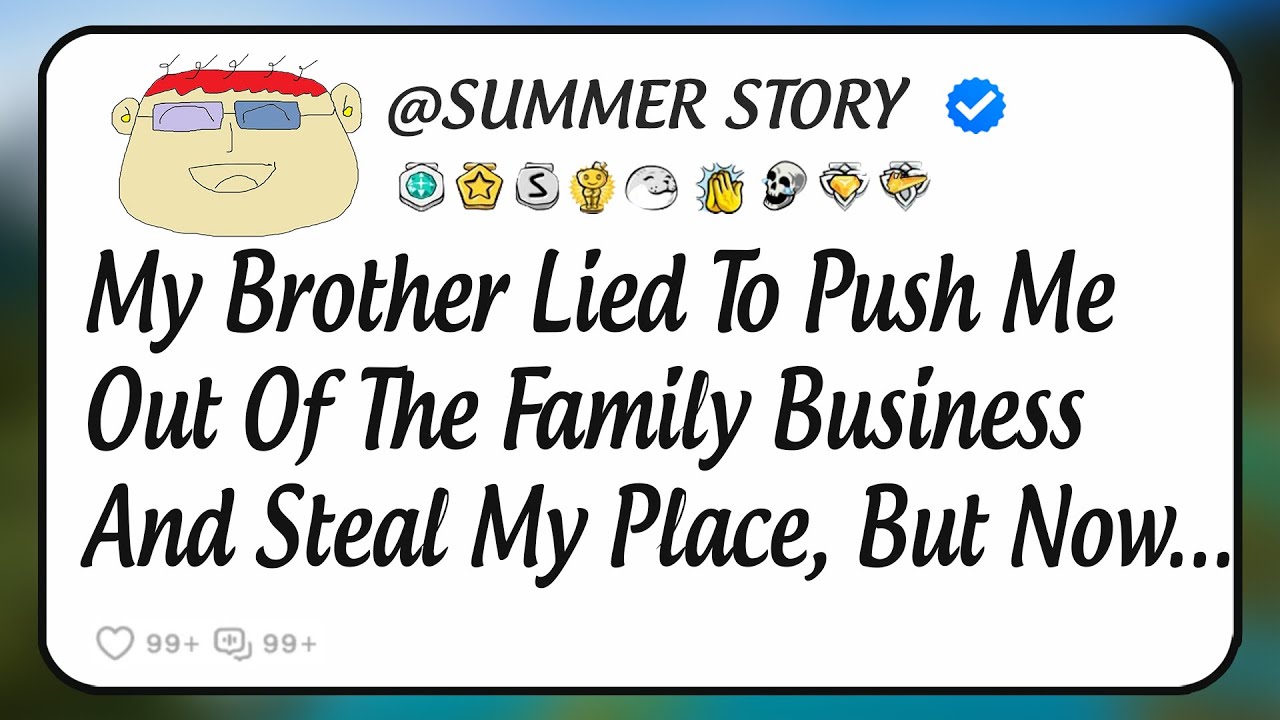 My Brother Lied To Push Me Out Of The Family Business And Steal My ...