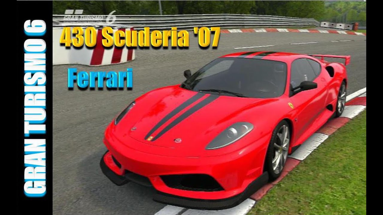 GT6 - Ferrari - 430 Scuderia '07 - YouTube