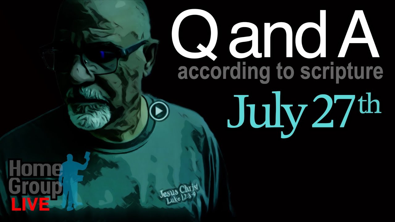 Questions & Answers according to scripture July 27th LIVE - YouTube