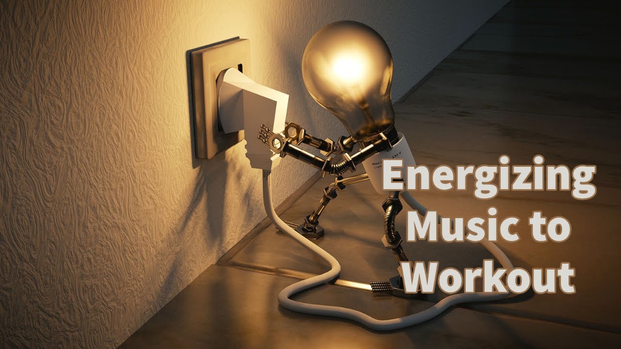 Best Energetic Music - Energizing Music for Workout, Working, Cleaning ...