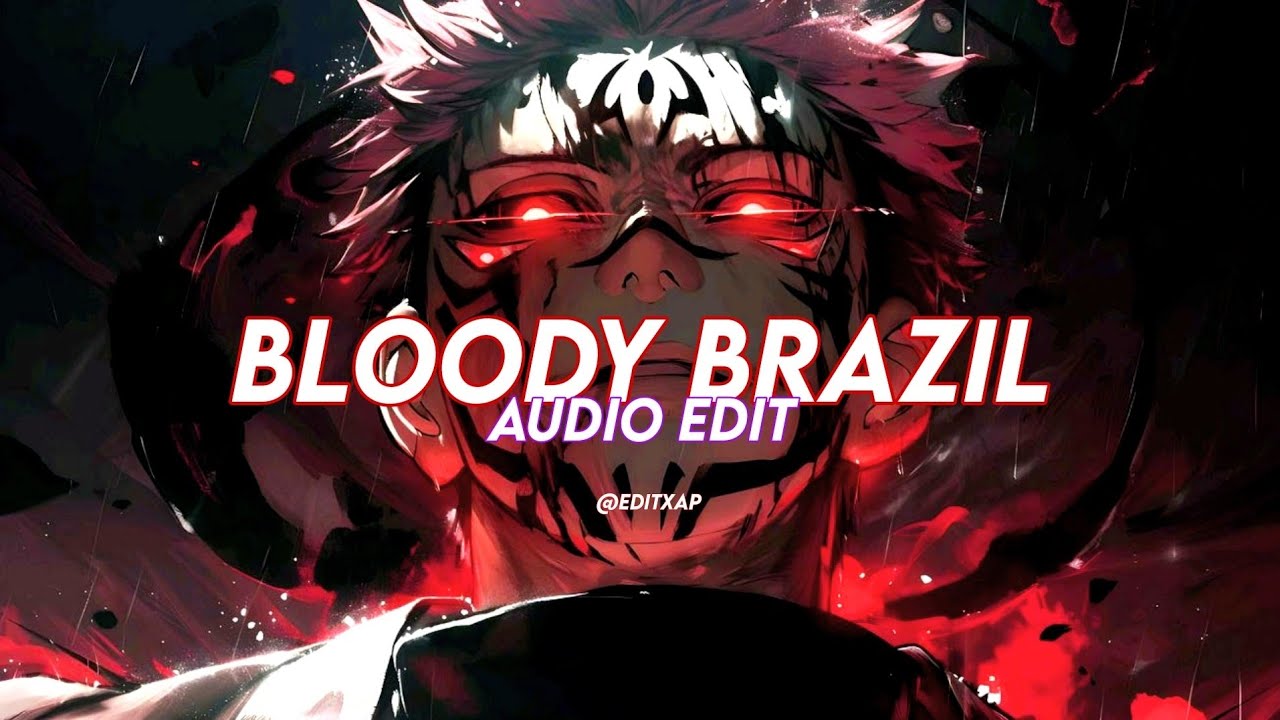bloody brazil - slowed - tenzoo - edit audio - YouTube