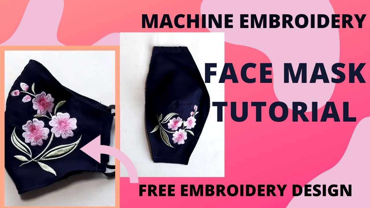 Embroidery Face Mask Tutorial And Free Machine Embroidery Design - YouTube
