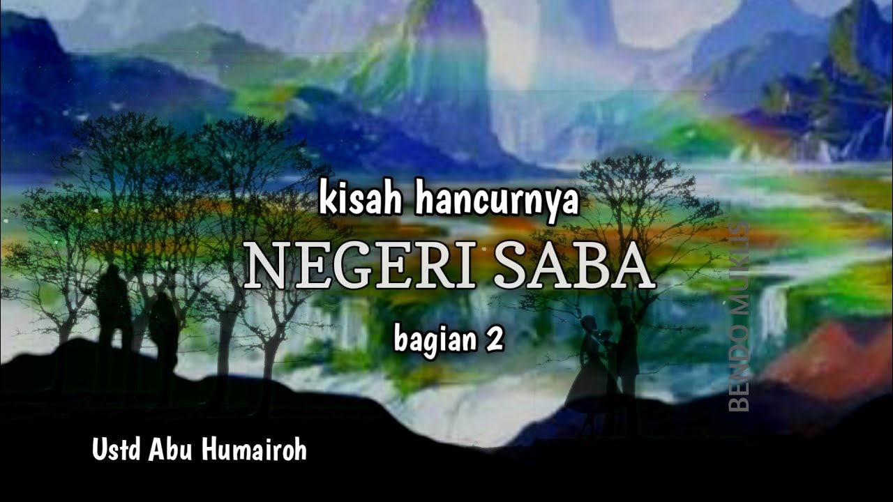 Kisah Hancurnya Peradaban Negeri Saba - Abu Humairoh - YouTube
