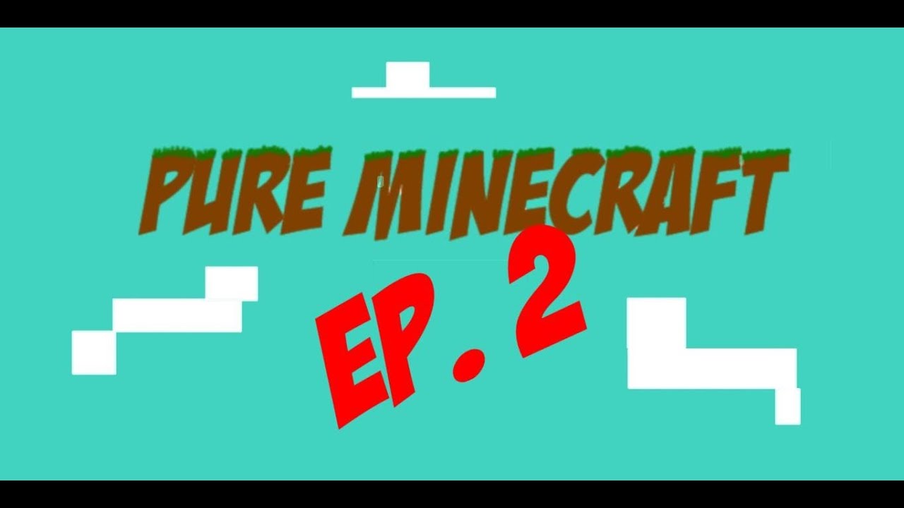 Pure Minecraft Ep. 2 - YouTube
