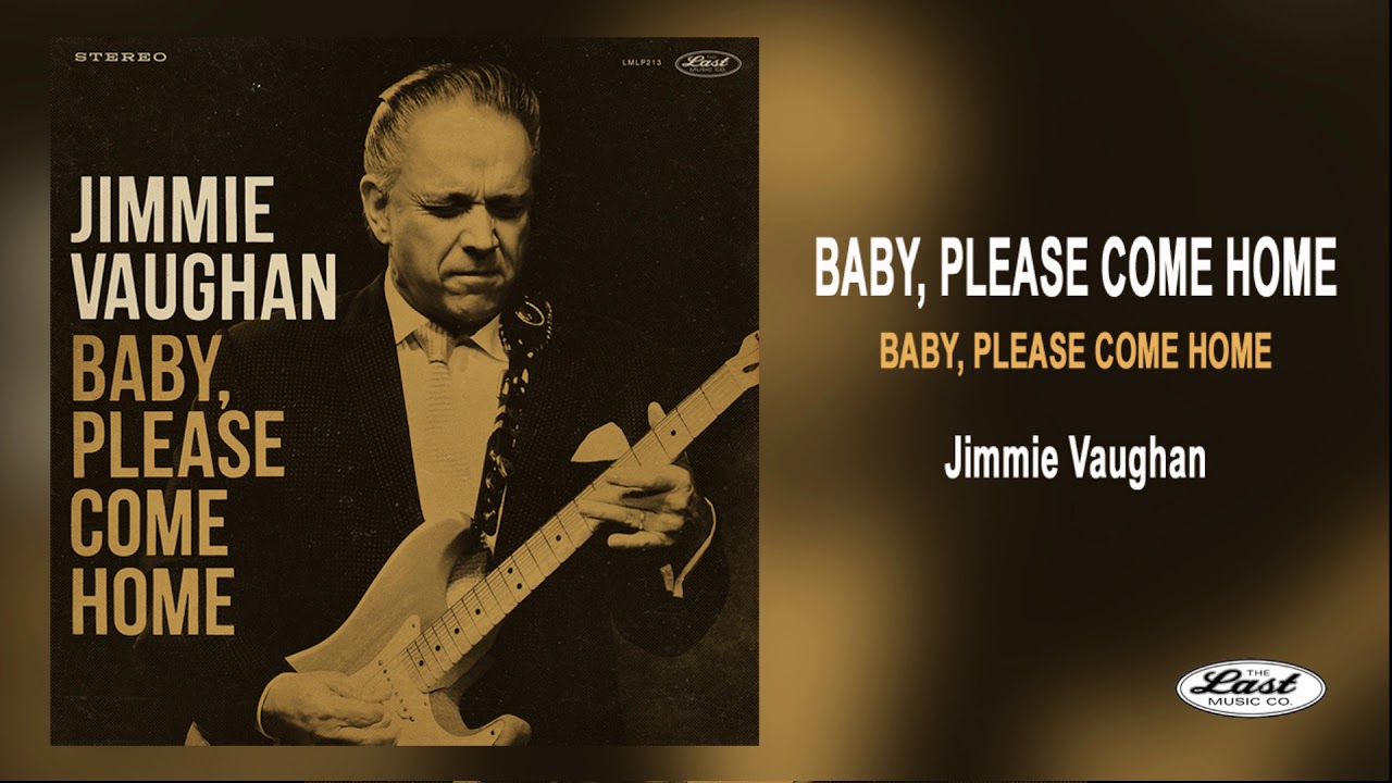 Jimmie Vaughan ~ Baby, Please Come Home - Baby, Please Come Home - YouTube