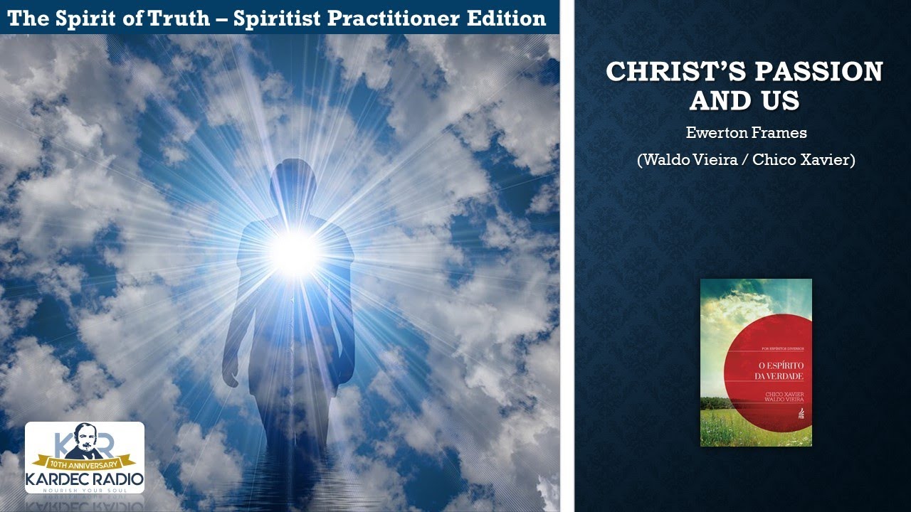 The Spirit of Truth – Spiritist Practitioner Edition – Day 1 – Christ’s ...