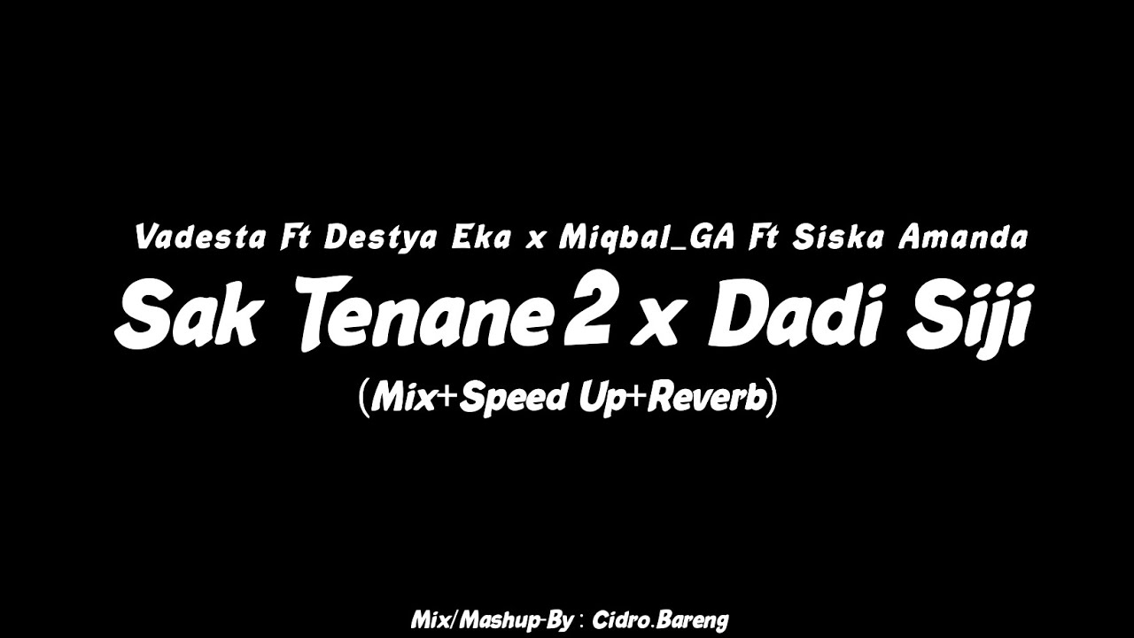 Sak Tenane 2 x Dadi Siji - Vadesta Ft Destya Eka x Miqbal_GA Ft Siska ...
