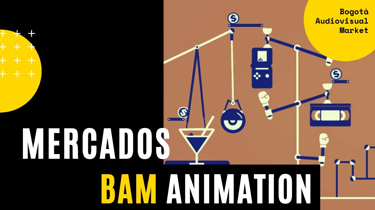 MERCADOS EN LA INDUSTRIA ANIMADA - BAM - YouTube