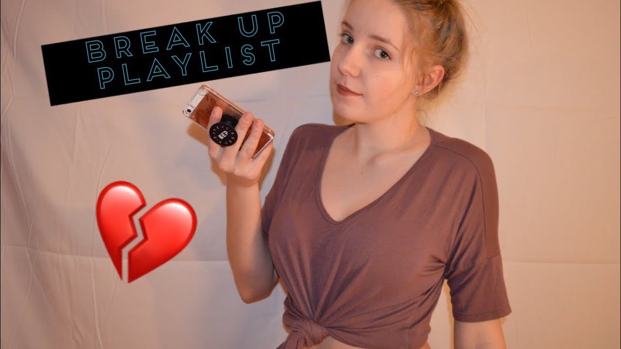 Break Up Playlist :( - YouTube