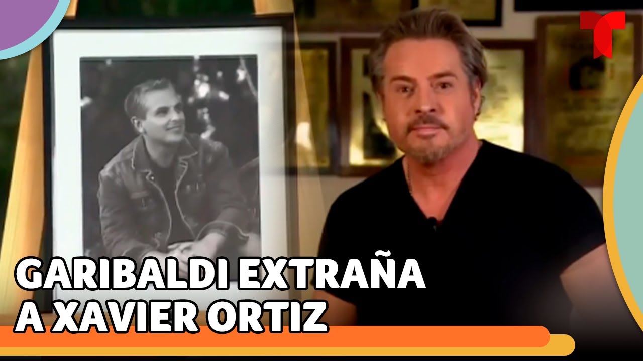 Víctor Noriega recuerda a Xavier Ortiz y su último deseo con Garibaldi ...