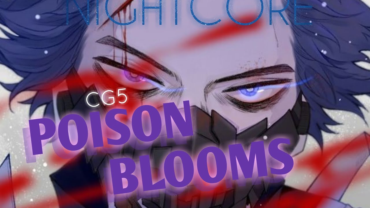 Nightcore 」 - Poison Blooms (CG5) // lyrics - YouTube