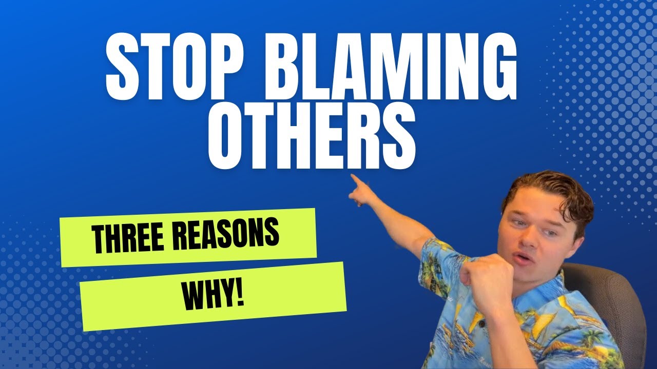Stop Blaming Others, 3 reasons why! - YouTube