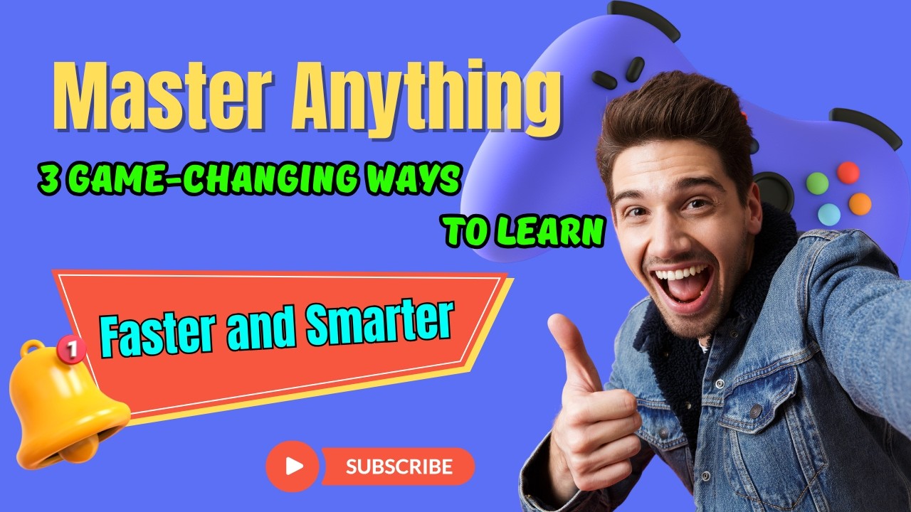 Master Anything: 3 Game-Changing Ways to Learn Faster and Smarter - YouTube