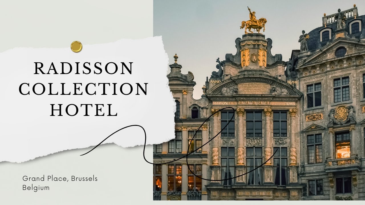 Staying at Radisson Collection Hotel, Grand Place Brussels - YouTube