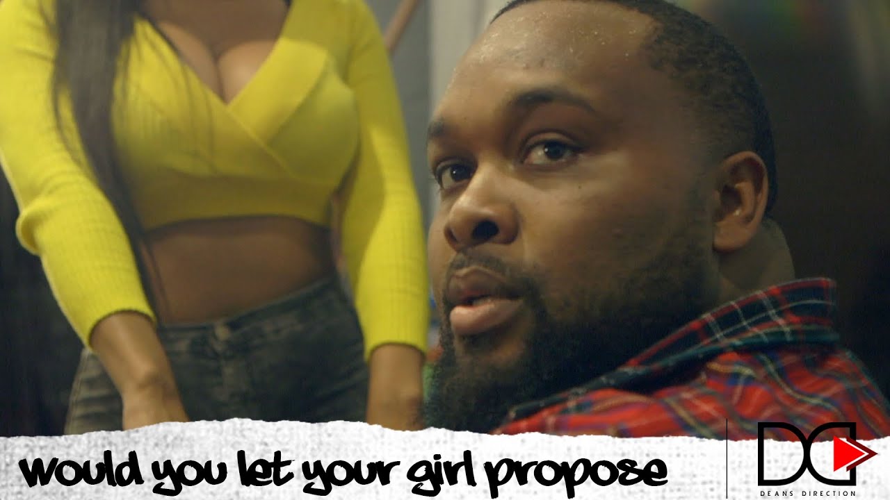 Would You Let Your Girl Propose - YouTube