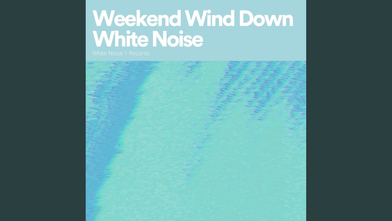 Weekend Wind Down White Noise, Pt. 8 - YouTube
