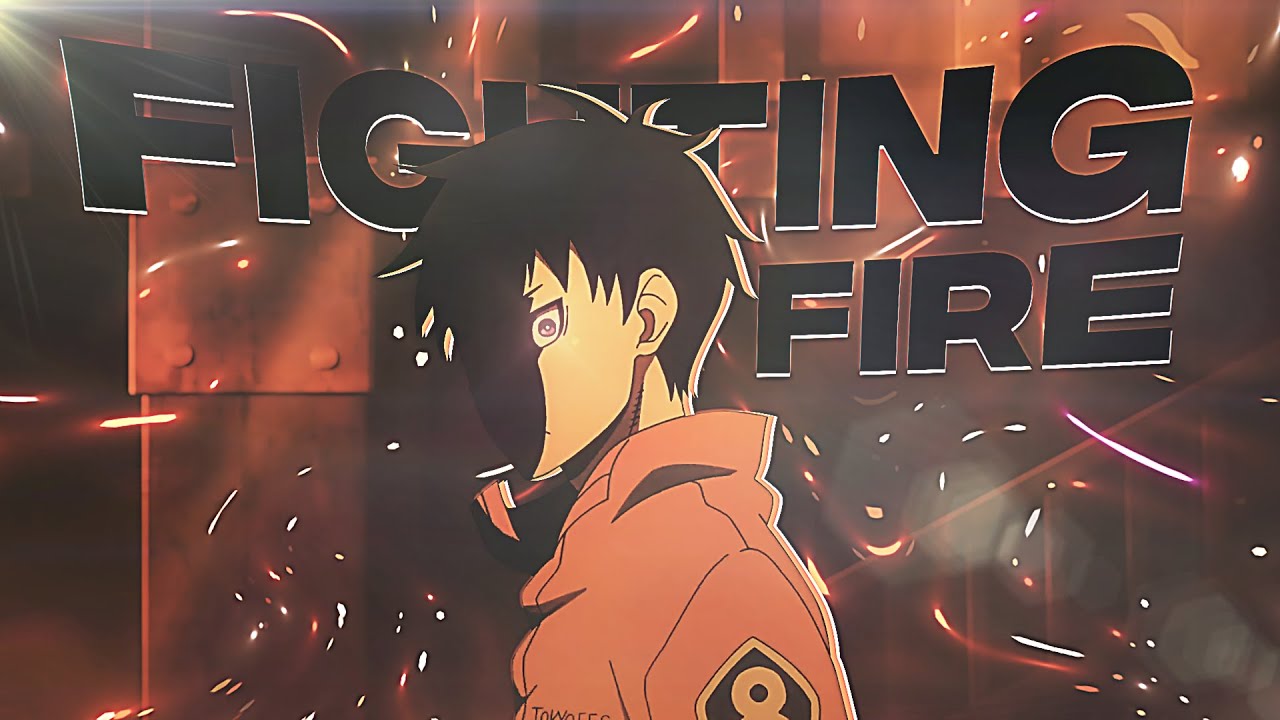 Fighting Fire - Fire force (amv/edit) - YouTube