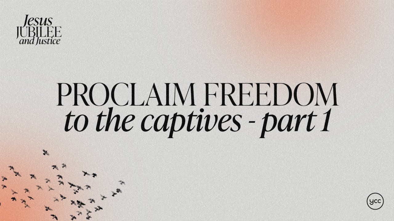 Proclaim Freedom To The Captives - Part 1 - YouTube