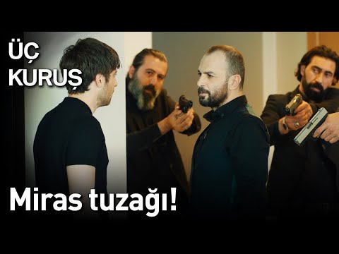 Üç Kuruş 28. Bölüm (Final) - Miras Tuzağı!