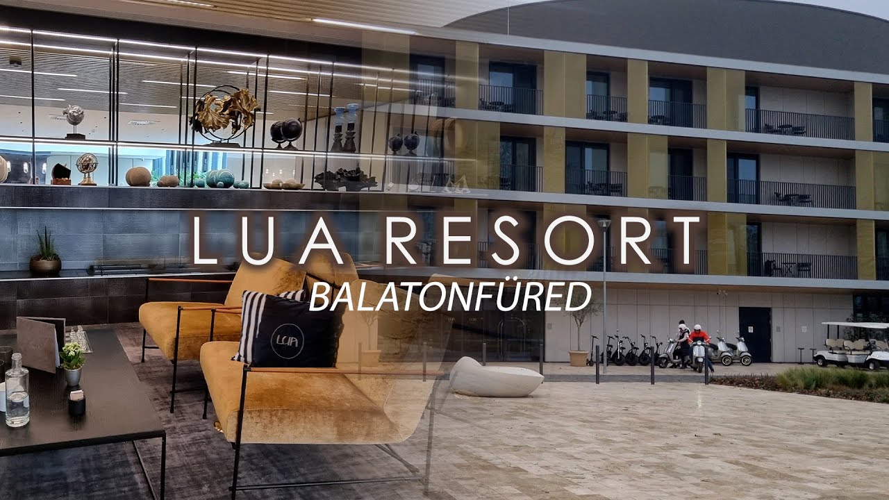 LUA RESORT - EGY ÚJABB MAGYAR ÖTCSILLAGOS SZÁLLODÁT TESZTELTÜNK - YouTube