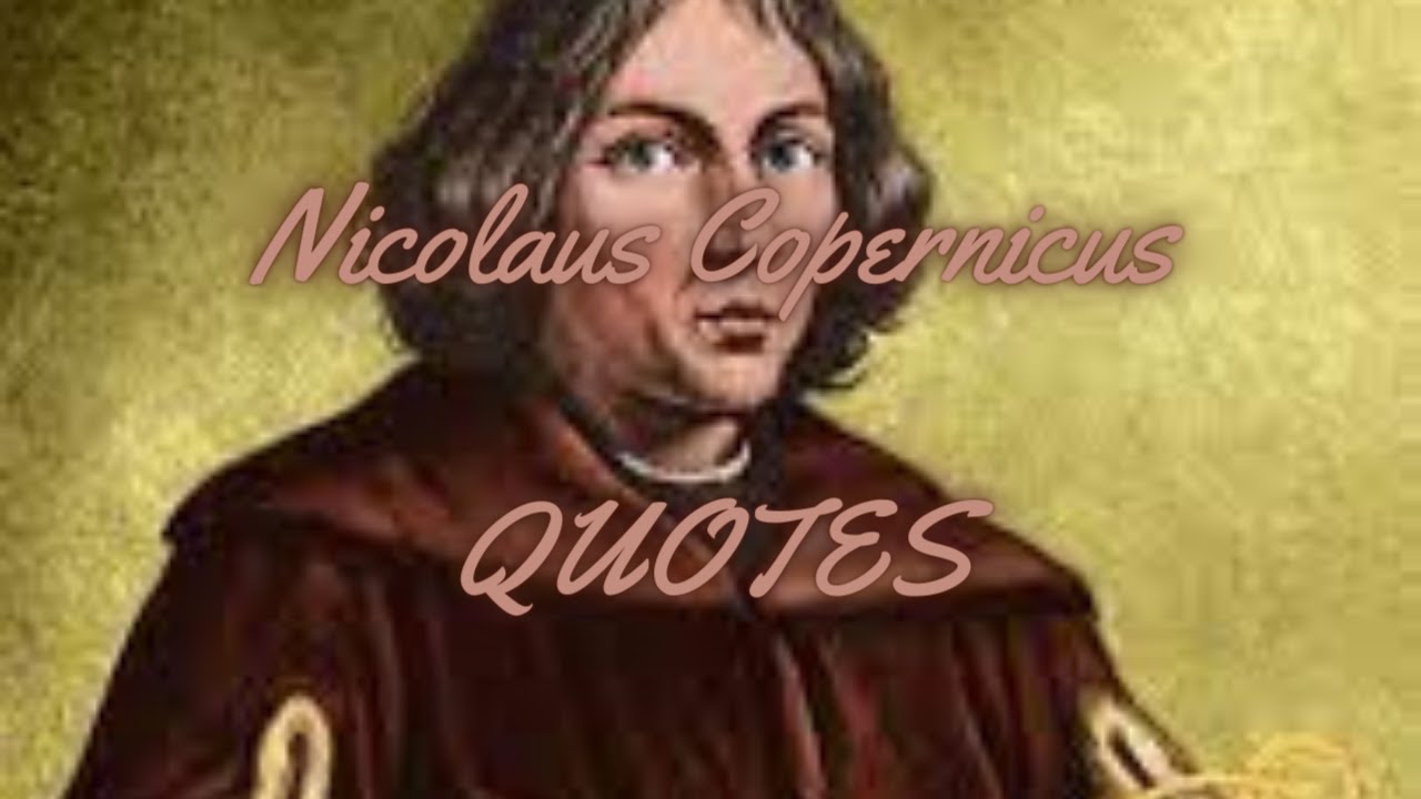 Nicolaus Copernicus quotes - YouTube