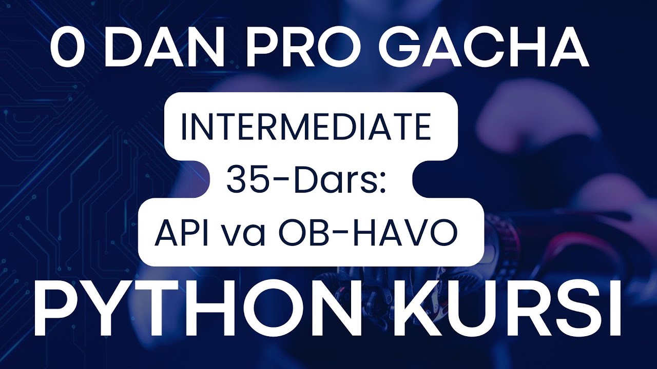 PYTHON BO`YICHA 0 DAN PRO GACHA // INTERMEDIATE // 35-dars // #programming #datascience #ai ...