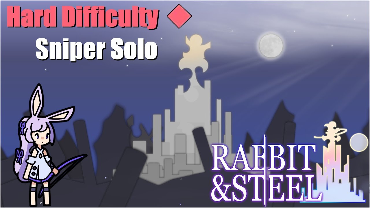 【Rabbit & Steel】Hard Sniper Clear (Solo) - YouTube