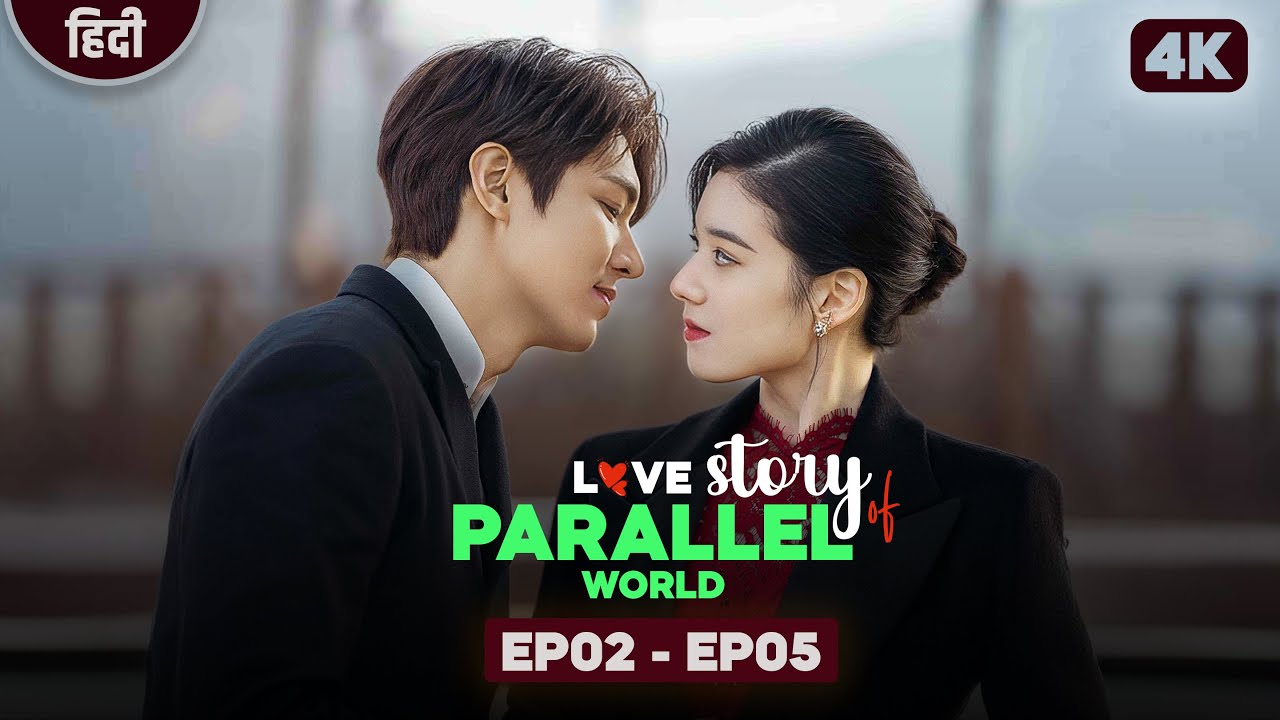 Love Story Of Parallel World Full Movie Explained | The King Eternal ...