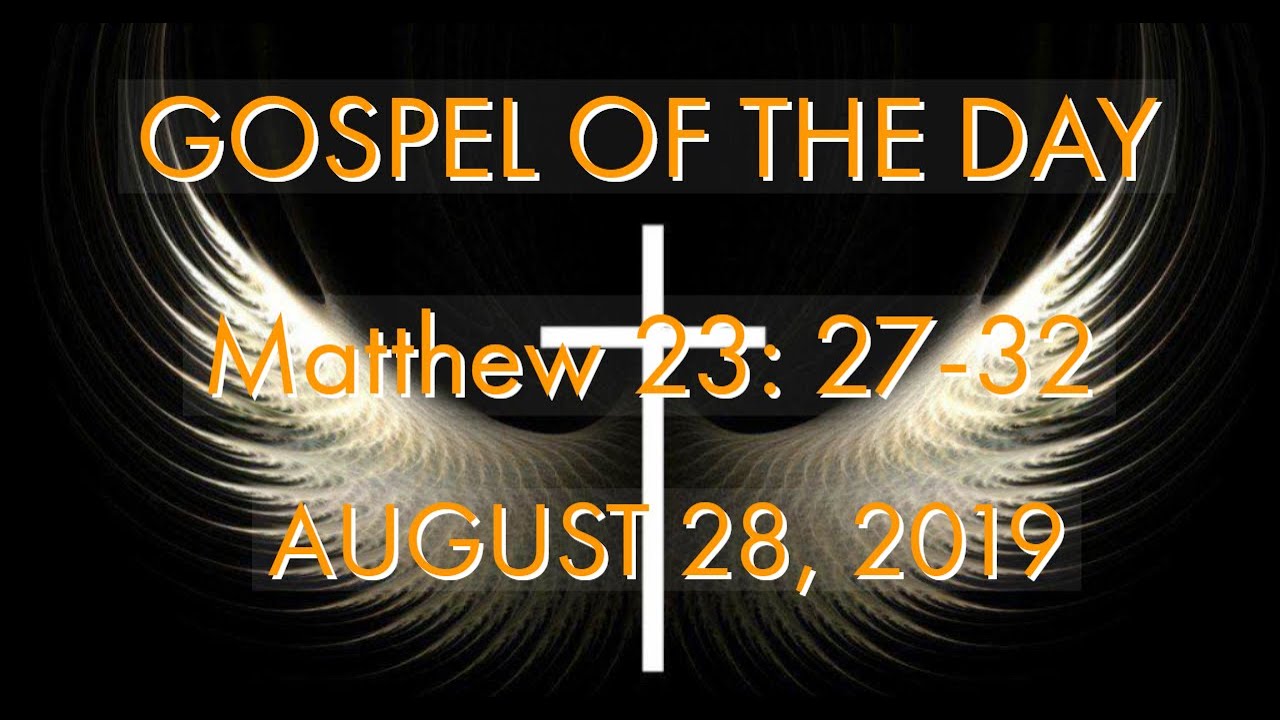Gospel with Relaxing Music: Matthew 23, 27 32 - August 28, 2019 - YouTube