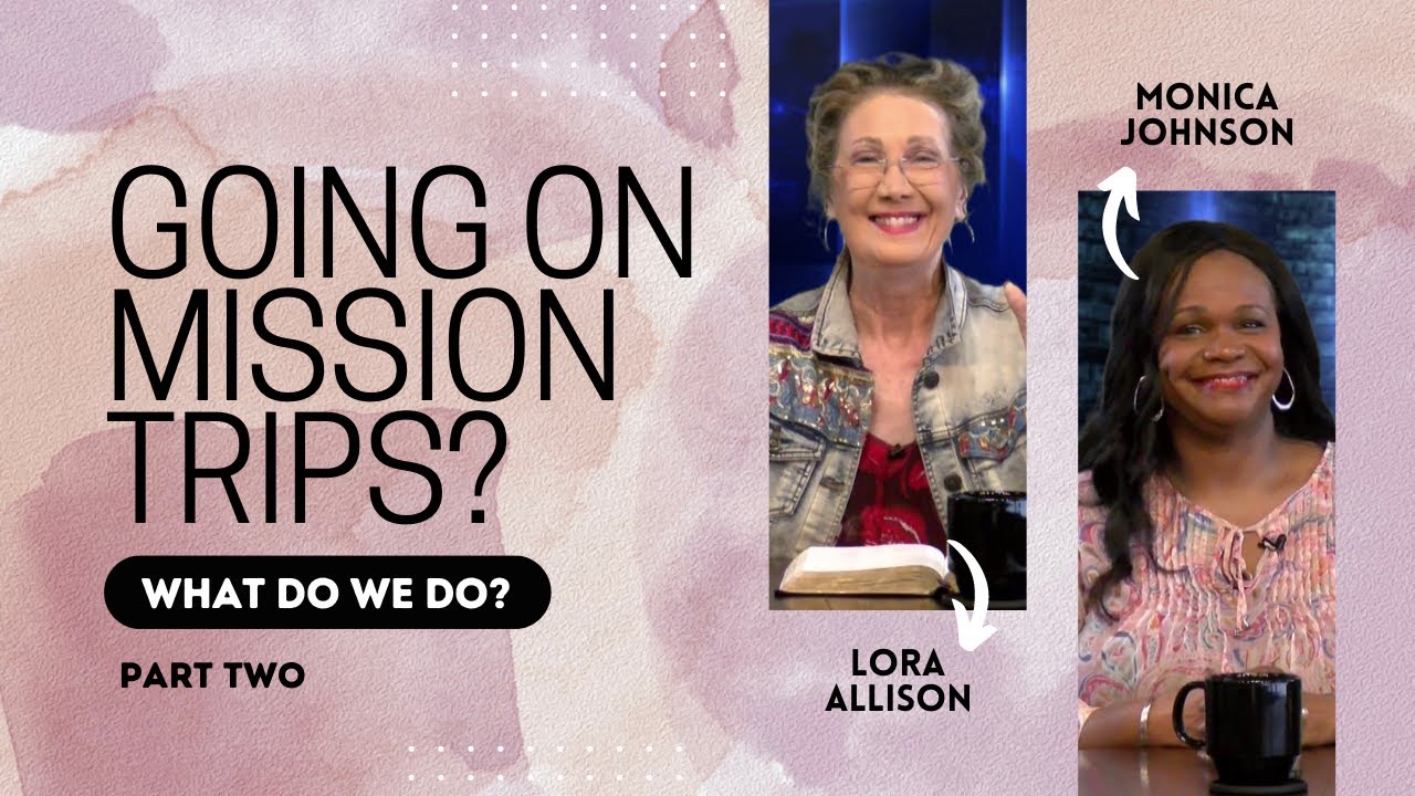 GOING ON MISSION TRIPS WITH TEAMS? WHAT DO WE DO? PART TWO with special ...