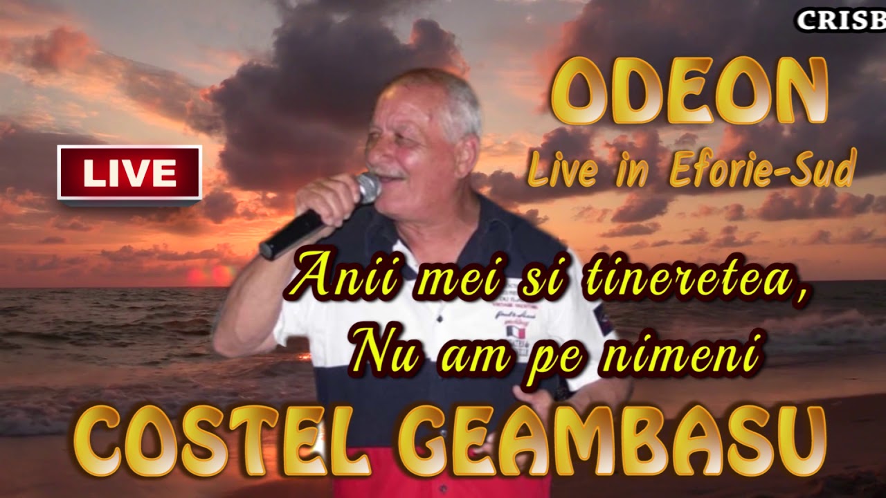 COSTEL GEAMBASU - ANII MEI SI TINERETEA, NU AM PE NIMENI (LIVE EFORIE ...