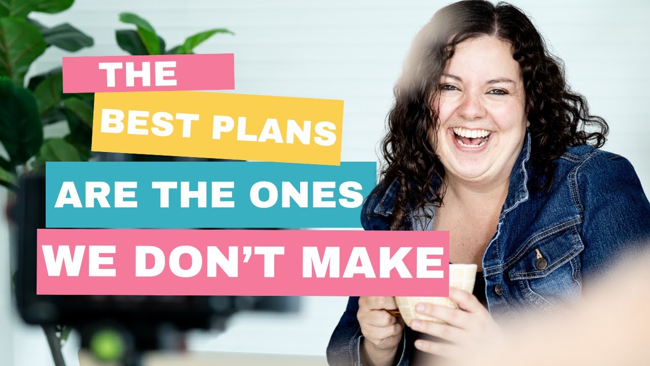 The Best Plans Are The Ones We Don't Make - YouTube