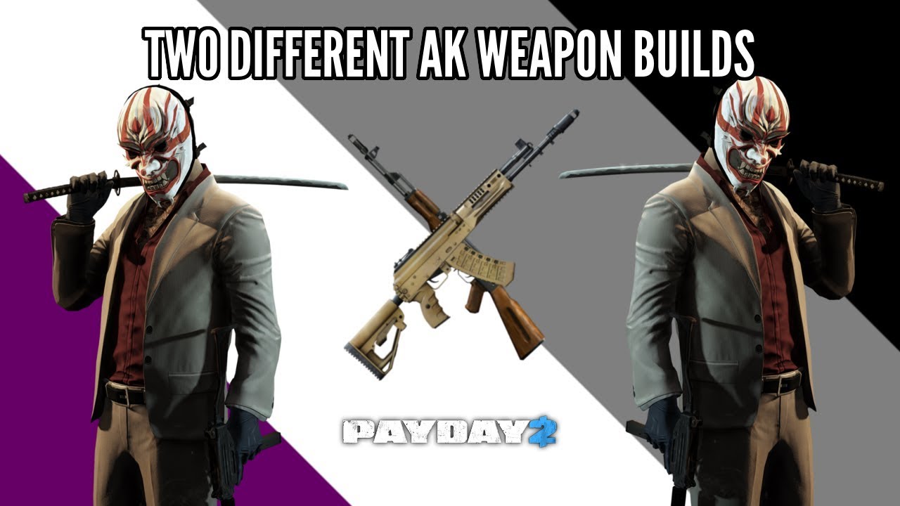 Two Different AK Builds - Payday 2 - YouTube