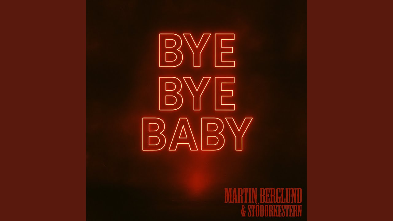 Bye bye baby - Martin Berglund & Stödorkestern: Song Lyrics, Music ...
