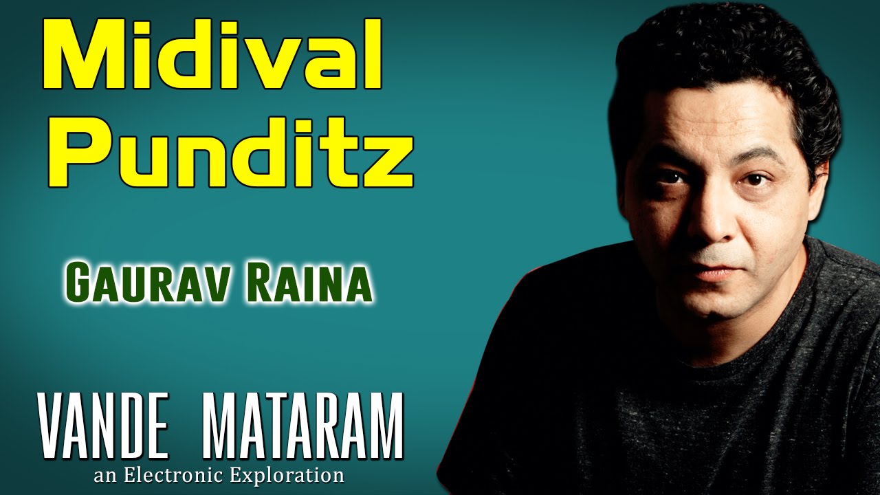 Midival Punditz | Gaurav Raina (Album: Vande Mataram - an electronic ...