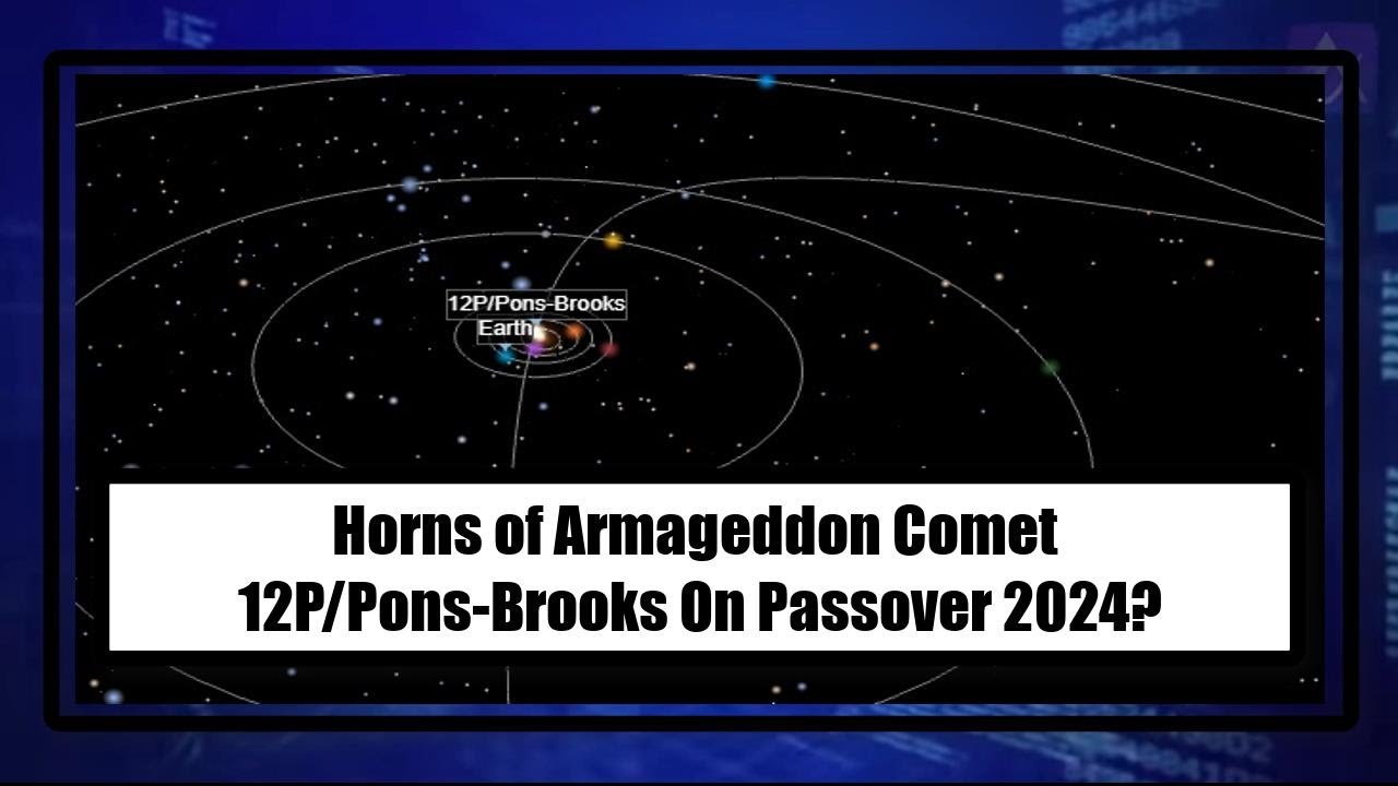 Horns of Armageddon Comet 12P/Pons-Brooks On Passover 2024? - YouTube