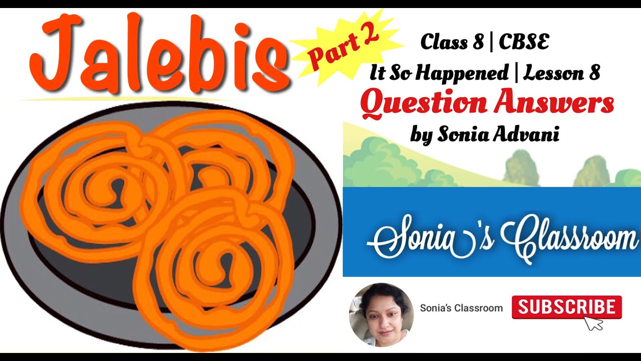 JALEBIS | Part 2 | CBSE Class 8 English | It So Happened Lesson 8 ...