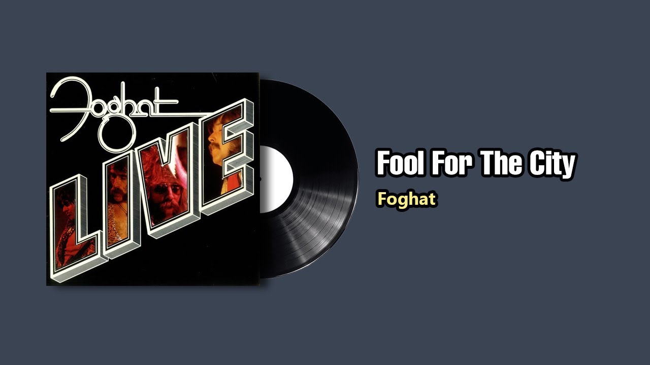 Fool For The City - Foghat (1977) - YouTube