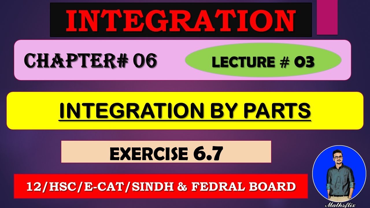 SECOND YEAR: Mathematics Chapter 06 INTEGRATION [ INTEGRATION BY PARTS ...
