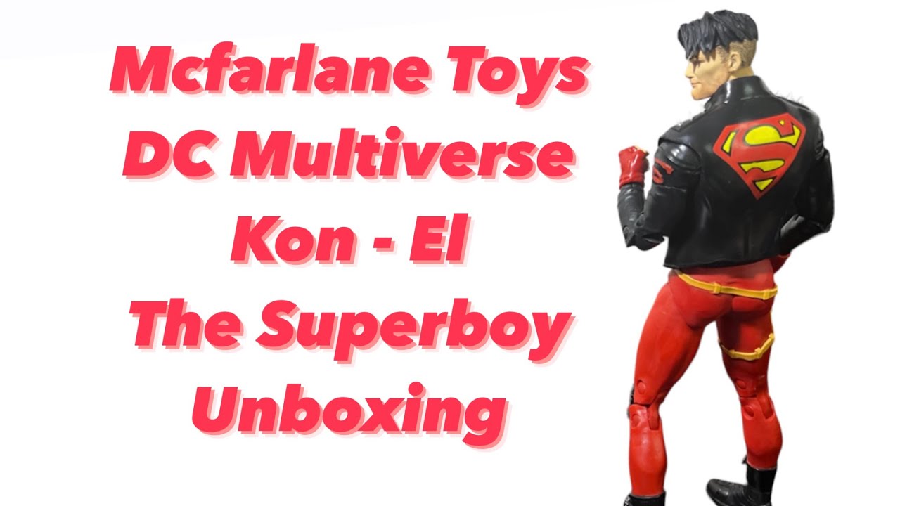 Mcfarlane Toys DC Multiverse Kon-El Superboy review & unboxing - YouTube