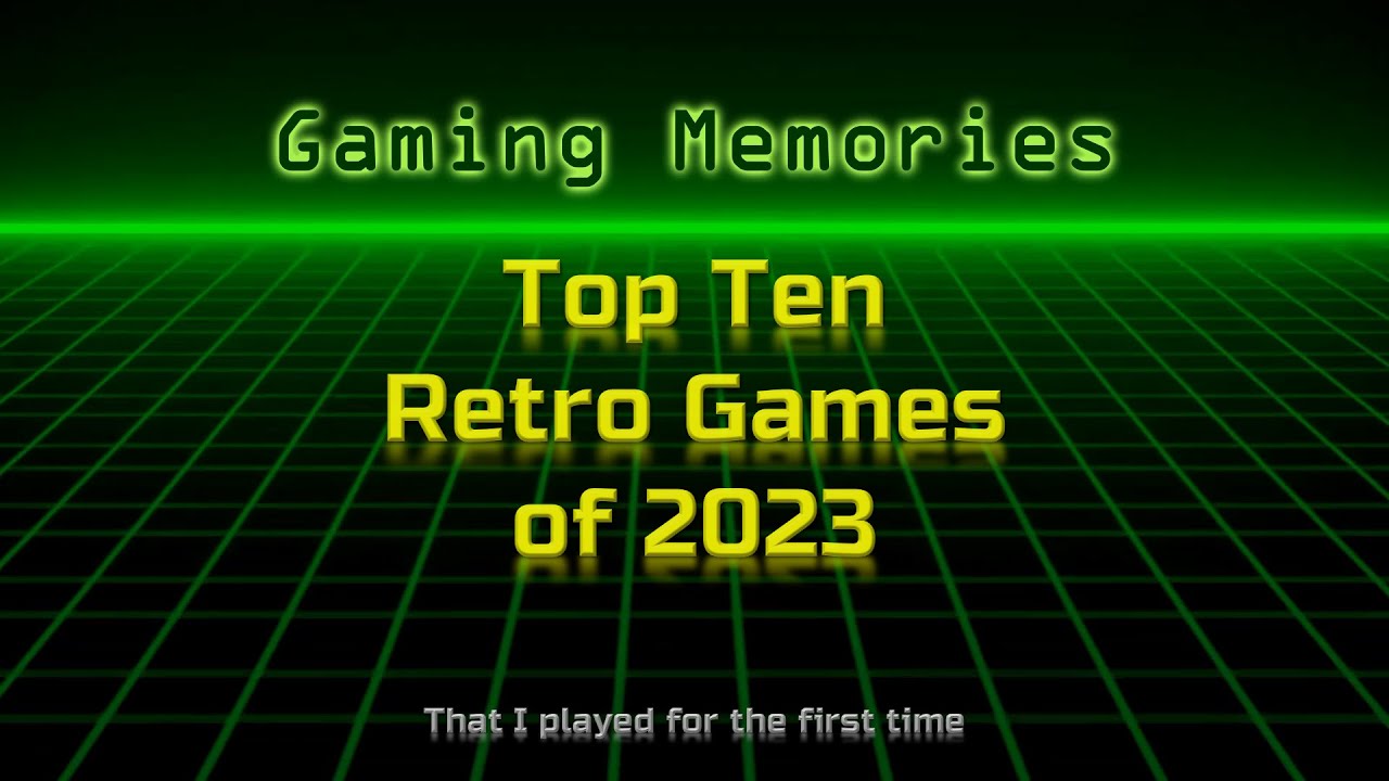 Gaming Memories: Top 10 Retro Games of 2023 - YouTube
