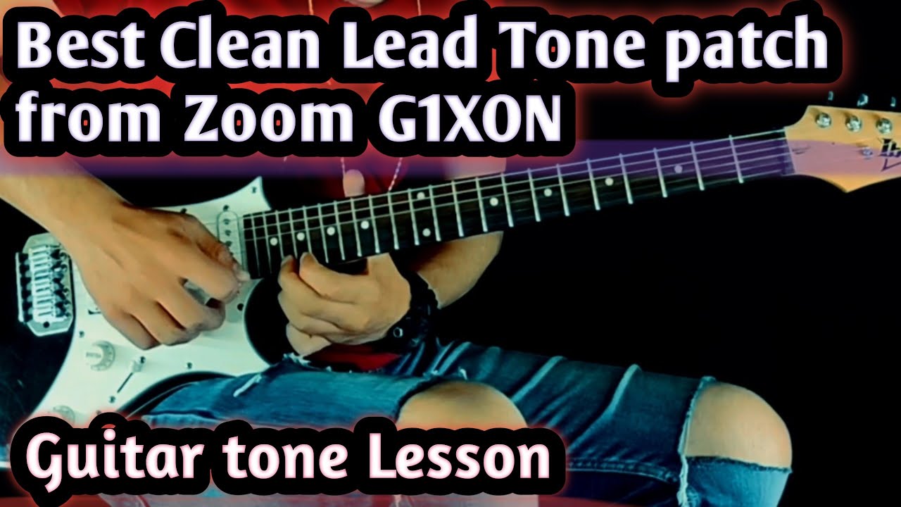 Best Clean Lead Tone Patch Setting From Zoom G1XON(Melodic Irfan ...