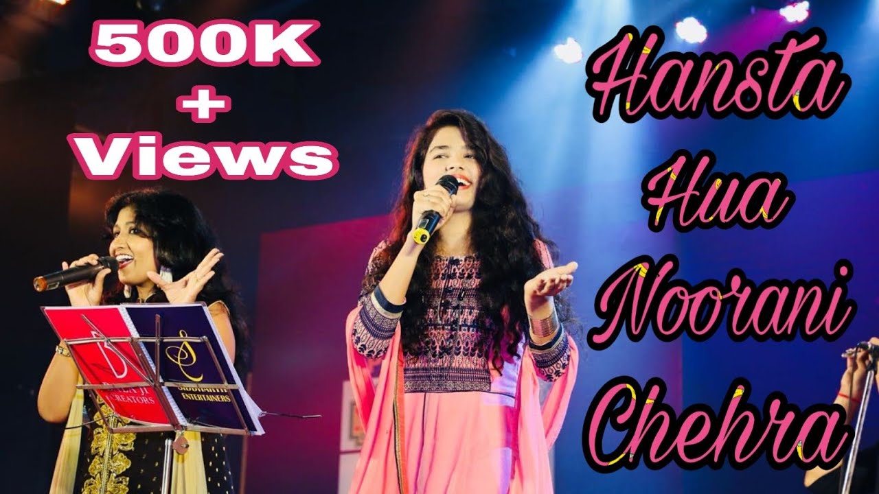 Hansta Hua Noorani Chehra | Sampada Goswami & Gul Saxena | Live ...